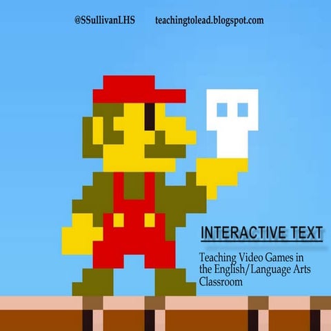 Interactive Text: Teaching Video Games in the ELA Classroom | PPT