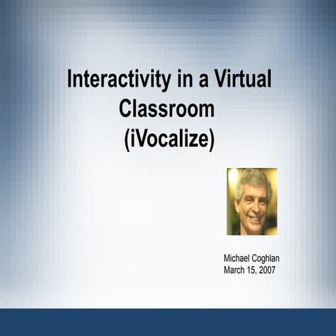 Interactivity in Virtual Classrooms (ivocalize) | PPT