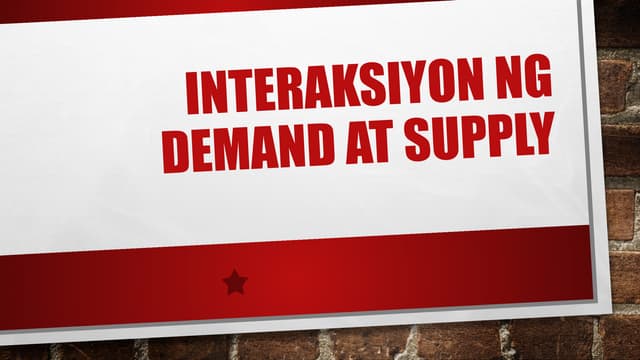 Interaksyon ng Demand at Supply | PPTX