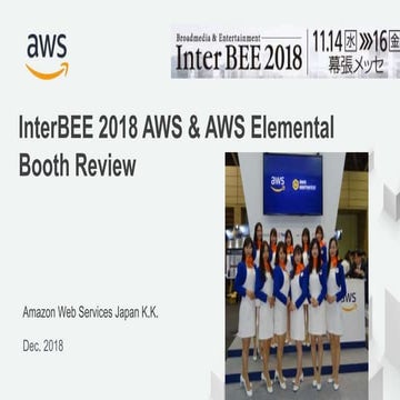 InterBEE 2018 AWS & AWS Elemental Booth Review | PDF