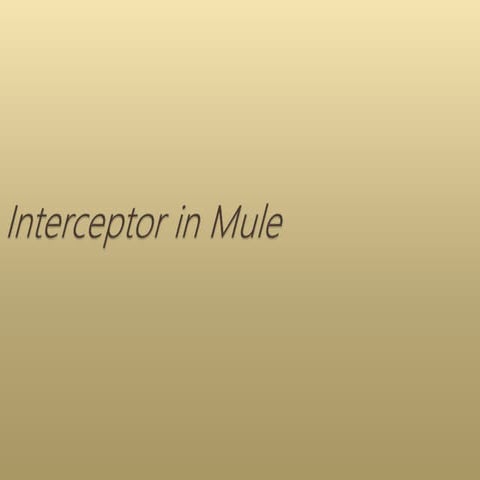 Interceptor in mule | PPTX