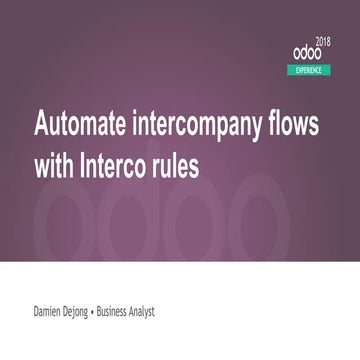 Odoo Experience 2018 - Automate Inter-Company Flows with Interco Rules ...