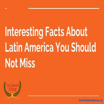 Interesting Facts About Latin America You Should Not Miss | PPTX