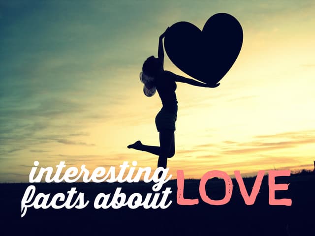 Unbelievable Facts About Love