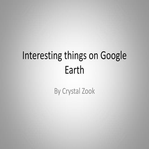 Interesting things on google earth | PPTX