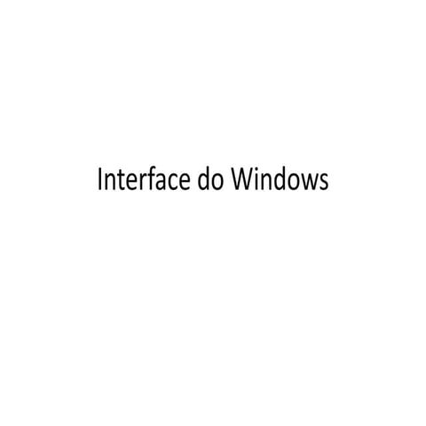 Interface do windows | PPTX