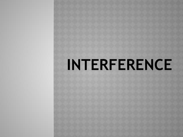 Interference | PPTX