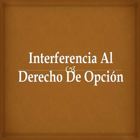 Interferencia al derecho de opción | PPTX