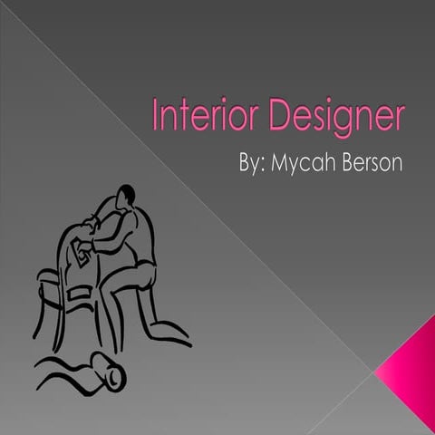 Interior Designer by Mycah Berson | PPTX