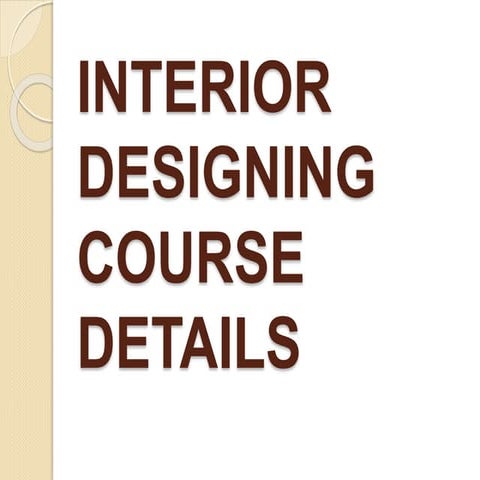 INTERIOR DESIGNING COURSE DETAILS.pptx