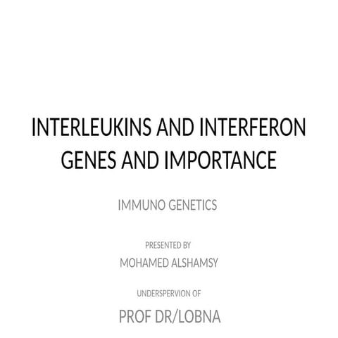 INTERLEUKINS AND INTERFERON GENES AND IMPORTANCE.pptx