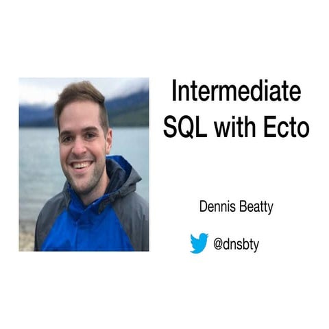 Intermediate SQL with Ecto - LoneStar ElixirConf 2018 | PDF | Databases | Computer Software and ...