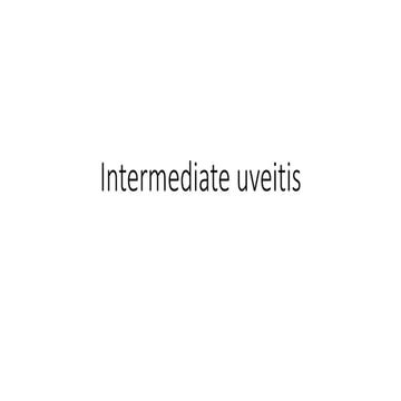 Intermediate uveitis.pptx