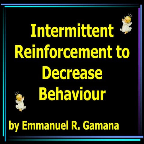Intermittent Reinforcement to decrease behaviours | PPTX