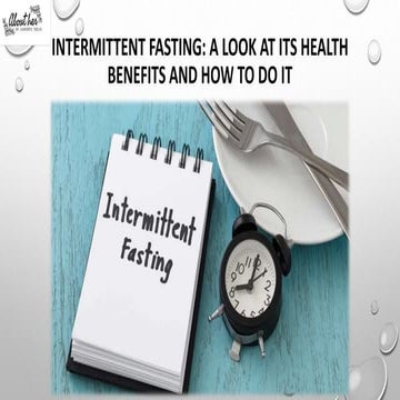 Intermittent Fasting: A Look at its Health Benefits and How to Do it | PPT