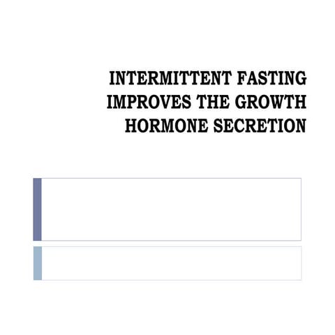 Intermittent fasting improves the growth hormone secretion | PPTX ...