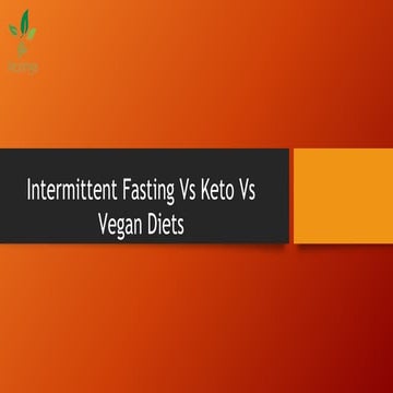 Intermittent Fasting Vs Keto Vs Vegan Diets Pptx Pdf