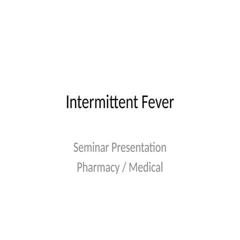 Intermittent_Feveminar_Presentation.pptx