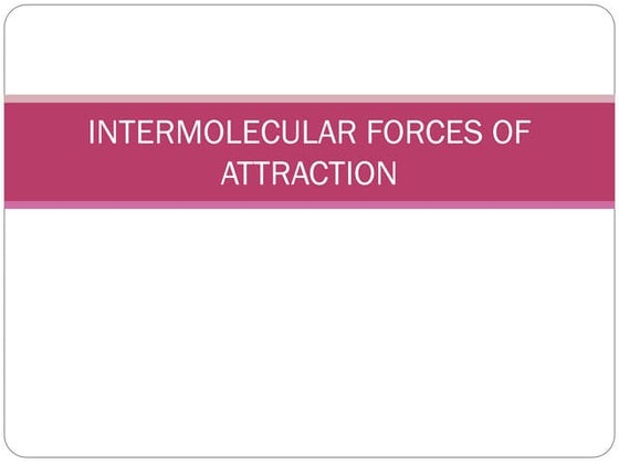 INTERMOLECULAR FORCES | PPTX