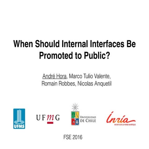 When should internal interfaces be promoted to public? (FSE 2016) | PPT