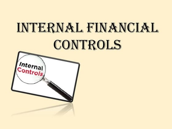 Internal Financial Controls over Financial Reporting | PPTX