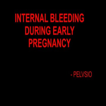 INTERNAL BLEEDING DURING EARLY PREGNANCY.pptx