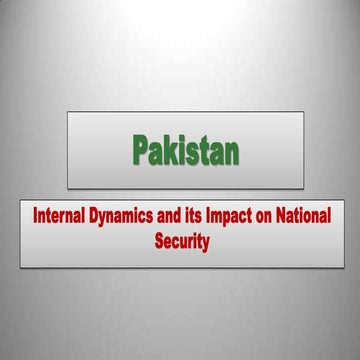 Internal Dynamics of Pakistan and its Impact on National Security | PPT
