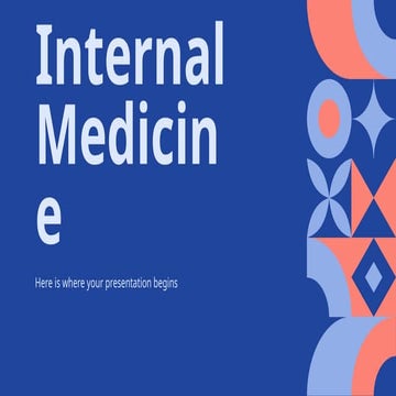 Internal Medicine by Slidesgo Internal Medicine by Slidesgo | PPTX