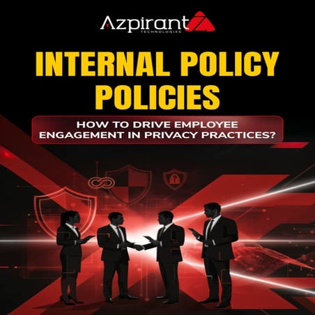 Internal Policy Adoption- How to Drive Employee Engagement in Privacy ...
