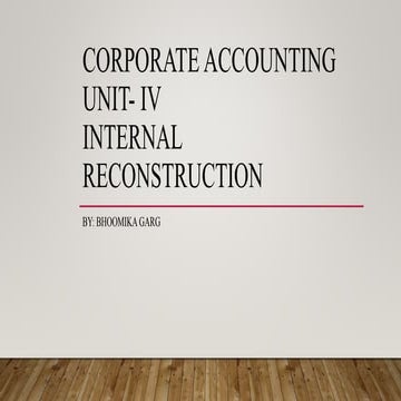 Internal Reconstruction Corporate accounting by bhumika Garg | PPTX