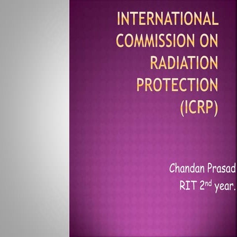 ICRP-International commission on Radiation Protection | PPTX