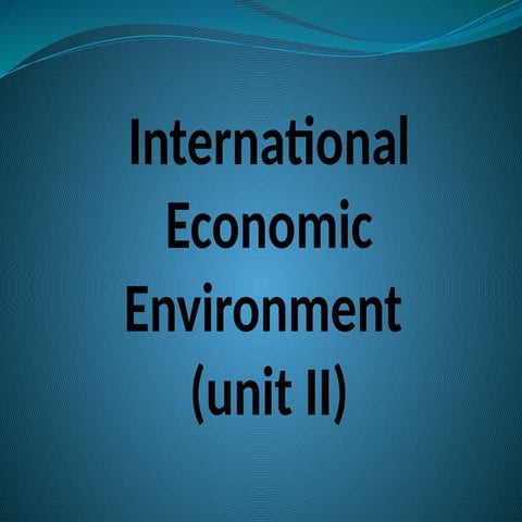 International Economic Environment- unit ii.pptx