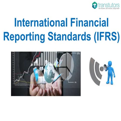 International Financial Reporting Standards (IFRS) | Accounting | PPTX
