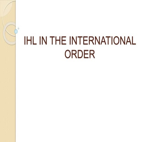 International Humanitarian Law, (Lecture 14) - IHL In The International ...