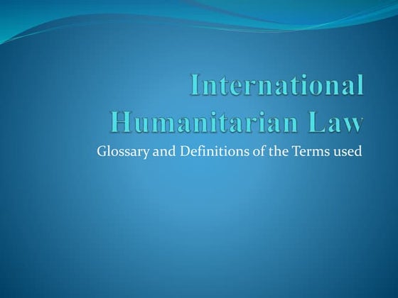 International Humanitarian Law Lecture 1- Glossary and Definitions of ...