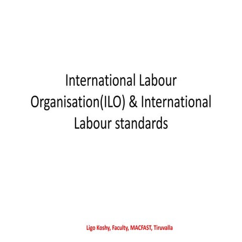 International labour organisation and international labour standards | PPTX
