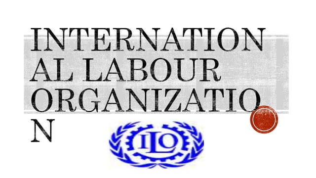 ILO(INTERNATIONAL LABOUR ORGANISATION).pptx