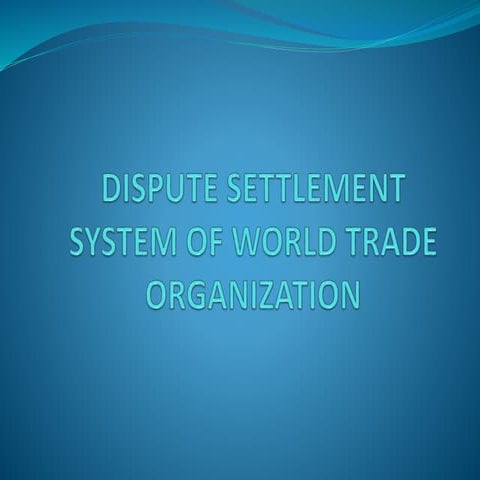 DISPUTE SETTLEMENT SYSTEM OF WORLD TRADE ORGANIZATION | PPTX