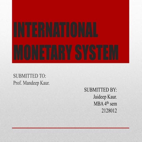 INTERNATIONAL MONETARY SYSTEM.pptx