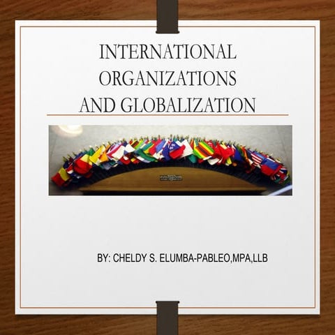 INTERNATIONAL ORGANIZATIONS AND GLOBALIZATION | PPT