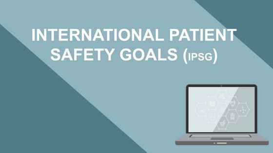 INTERNATIONAL PATIENT SAFETY GOALS | PPT | Physical Therapy | Wellness