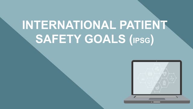 International Patient Safety Goals (IPSG) | PPTX
