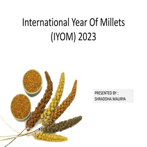 International Year Of Millets (IYOM) 2023.pptx