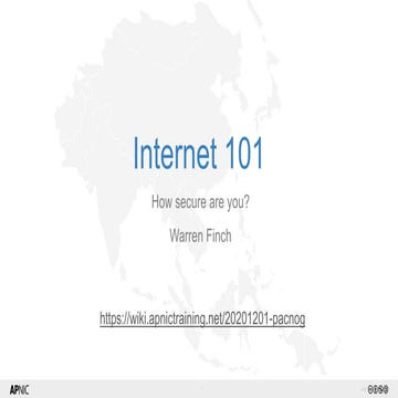 PacNOG 27: Internet 101 — How secure are you? | PPT