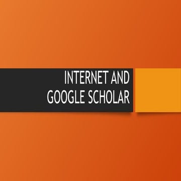INTERNET AND GOOGLE SCHOLAR.pptx research students best option | PPT