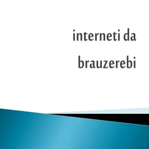 Interneti da brauzerebi | PPTX
