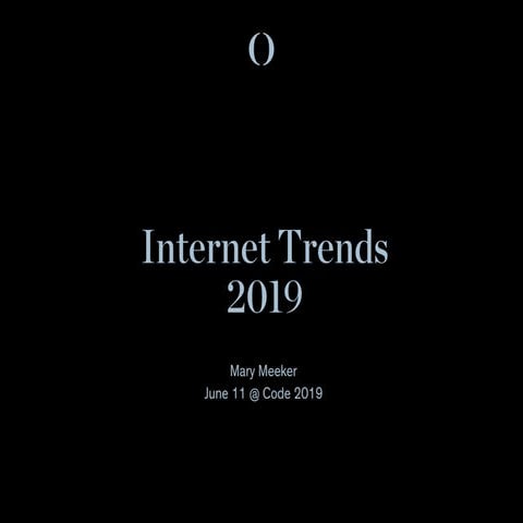 internet trends 2019 presentation from KP | PDF