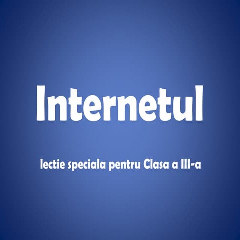 Internetul: explicat unor copii de 8 ani | PPT
