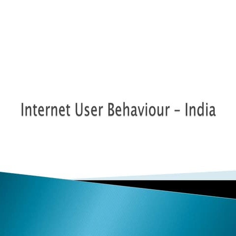 Internet user behaviour – india | PPTX