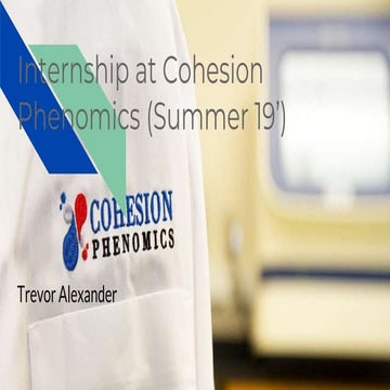 Internship at Cohesion Phenomics - Summer 2019 (Trevor Alexander ) | PPTX